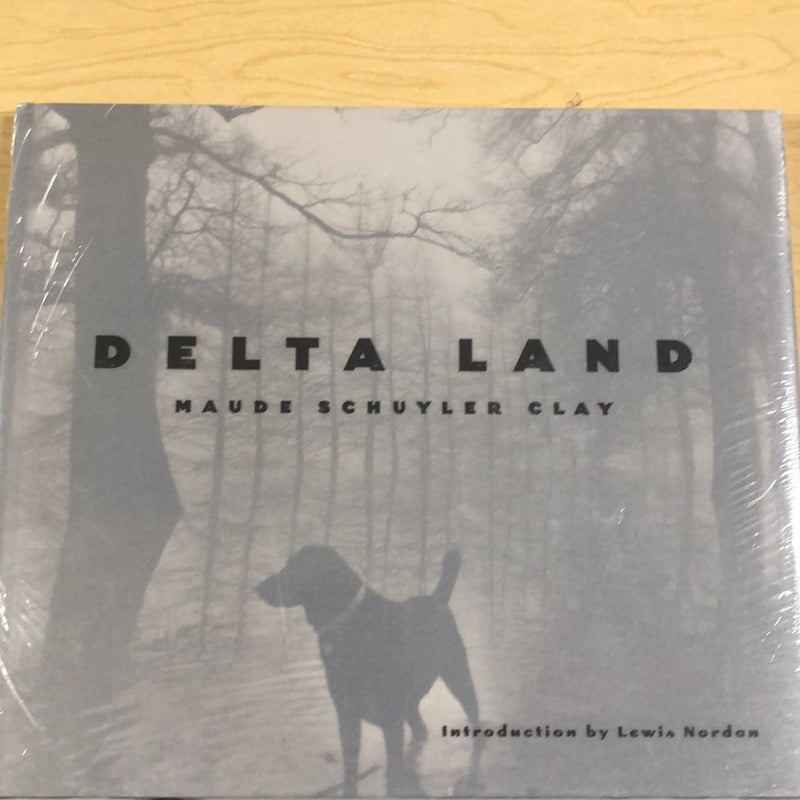 Delta Land by Maude Schuyler Clay, Lewis Nordan