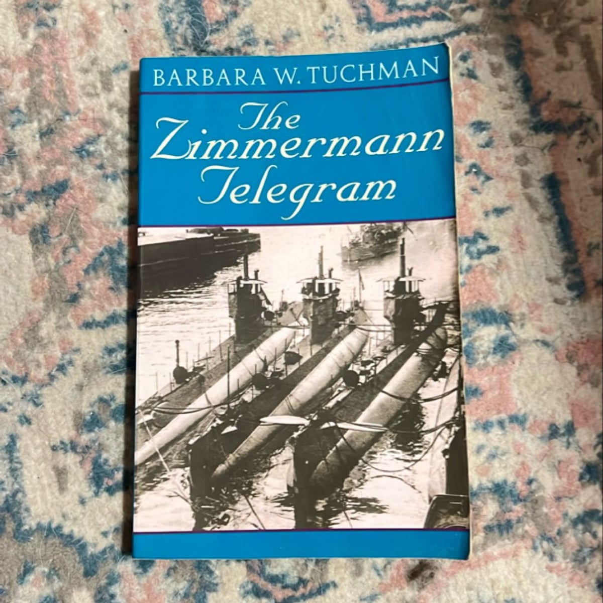 The Zimmermann Telegram by Barbara W. Tuchman