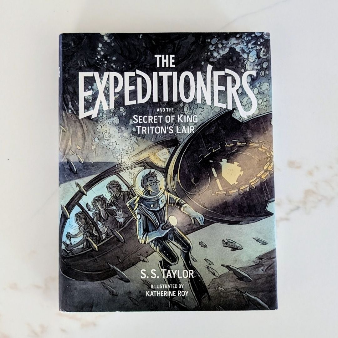 The Expeditioners and the Secret of King Triton's Lair by S. S. Taylor