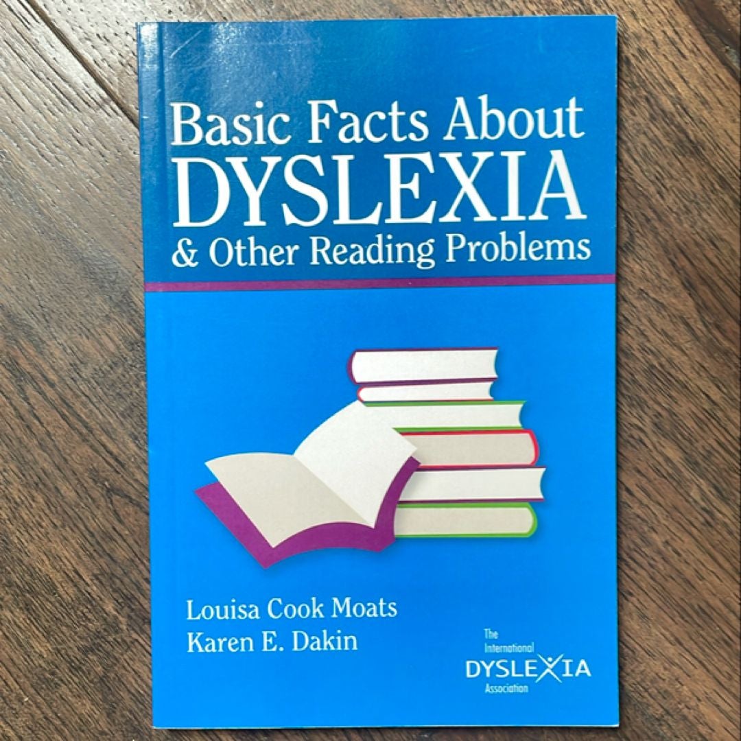 Basic Facts about Dyslexia and Other Reading Problems by Louisa Cook Moats, Karen E. Dakin