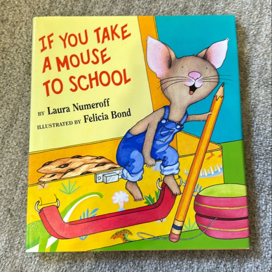 If You Take a Mouse to School by Laura Numeroff