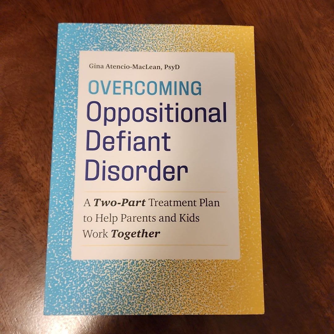 Overcoming Oppositional Defiant Disorder by Gina Atencio-MacLean