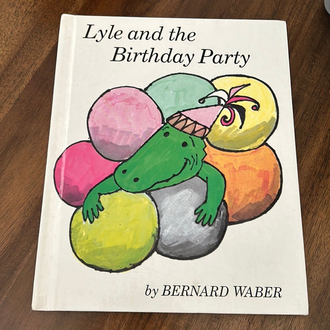 Lyle and the Birthday Party by Bernard Waber, Hardcover | Pangobooks