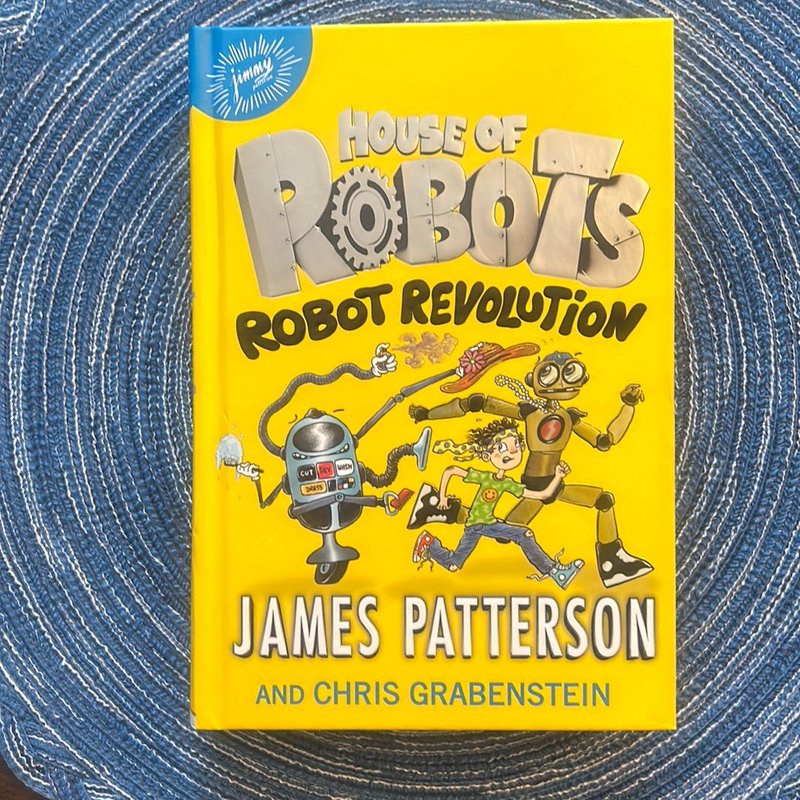 House of Robots: Robot Revolution by James Patterson, Chris Grabenstein