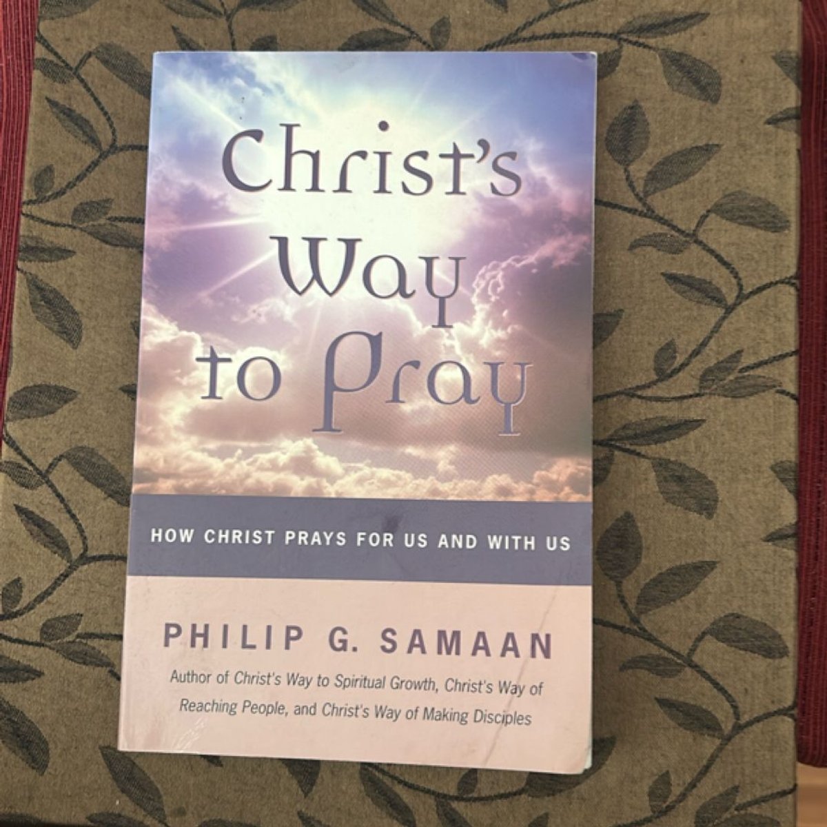 Christ's Way to Pray: How Christ Prays With Us and For Us by Philip Samaan