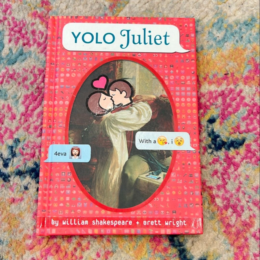YOLO Juliet by William Shakespeare, Brett Wright
