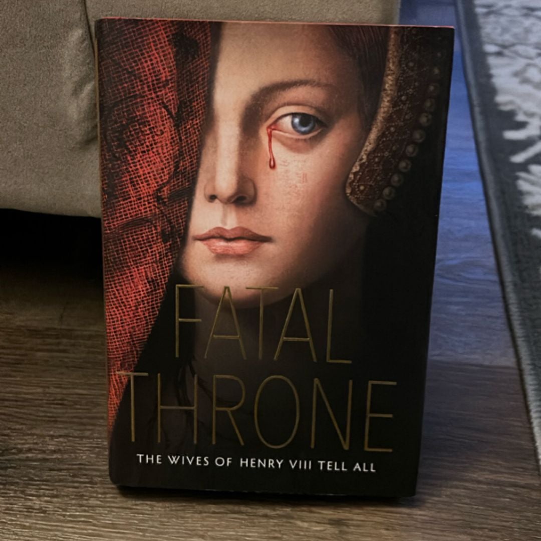Fatal Throne: the Wives of Henry VIII Tell All by M. T. Anderson ...