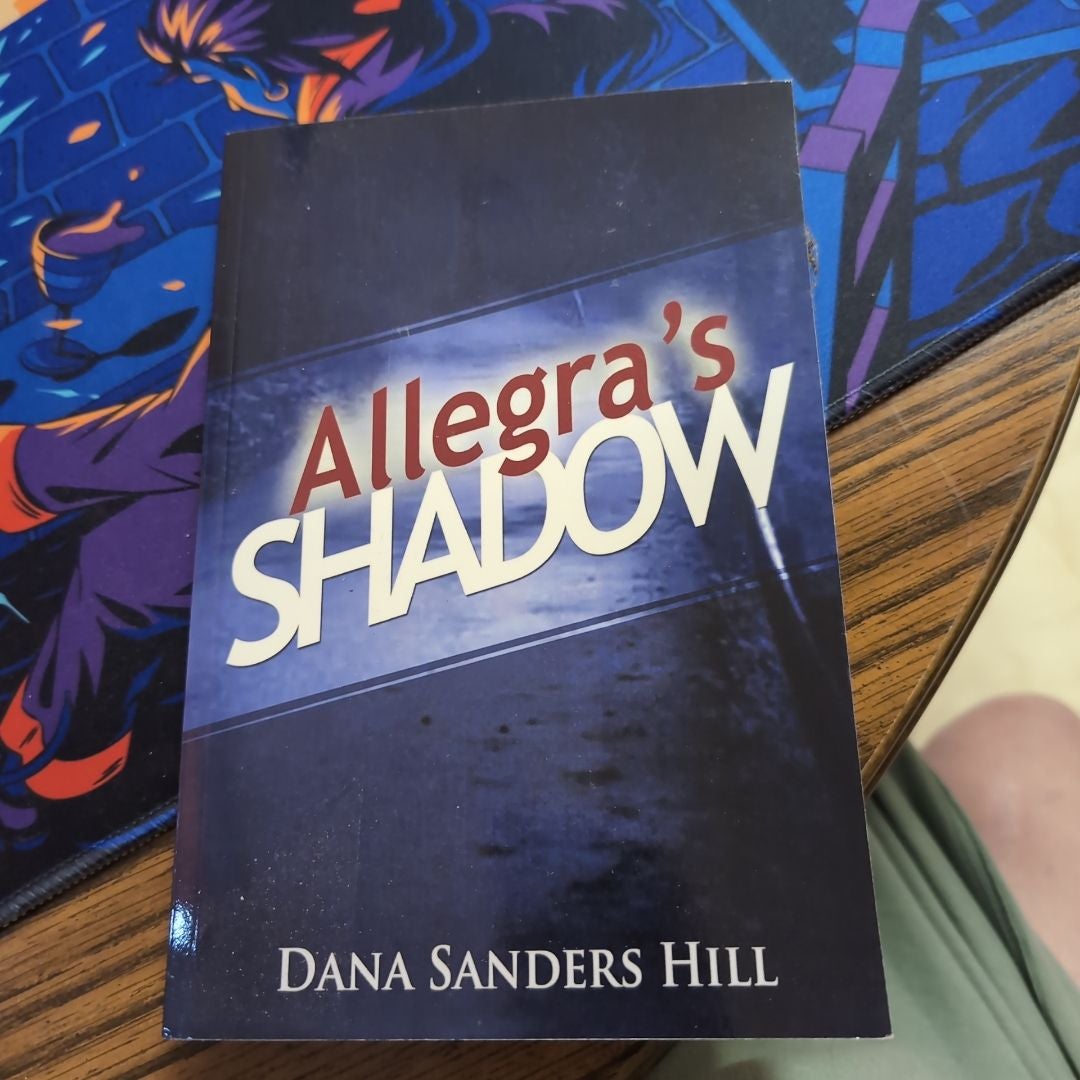 Allegra's Shadow by Dana Sanders Hill
