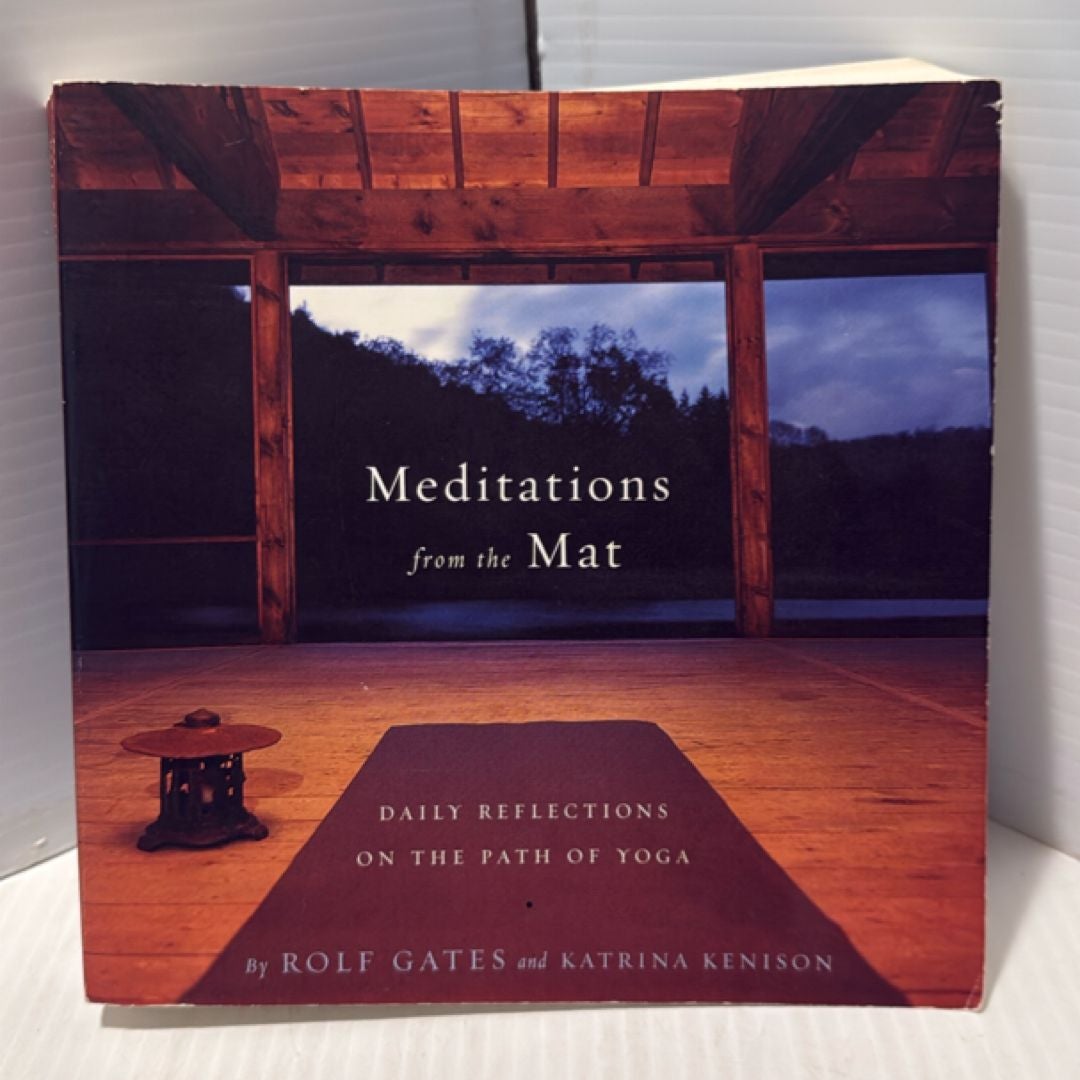 Meditations from the Mat by Rolf Gates, Katrina Kenison
