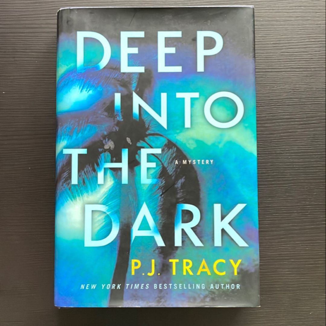 Deep into the Dark by P. J. Tracy
