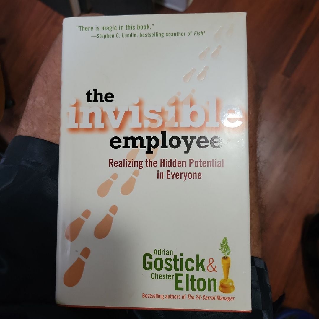 The Invisible Employee by Adrian Gostick; Chester Elton