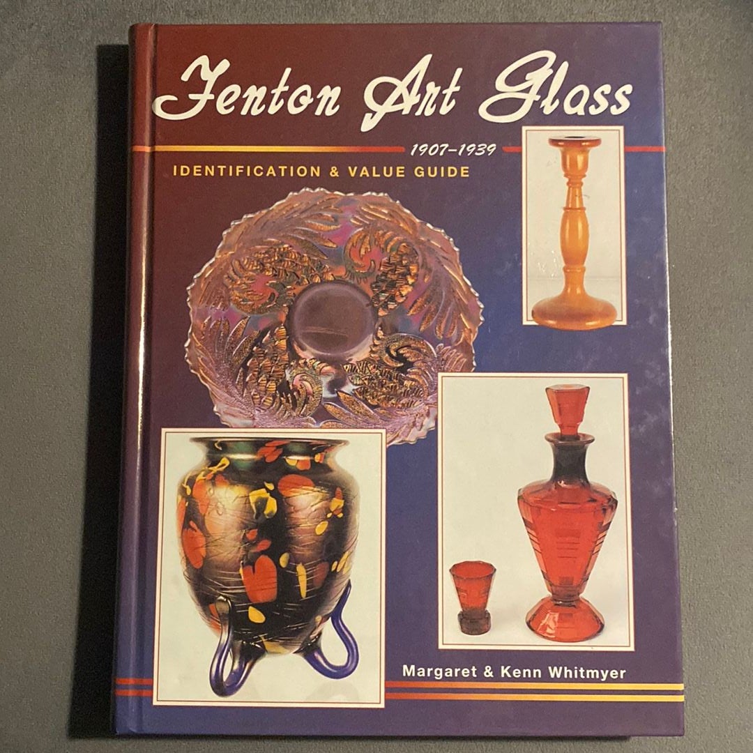 Fenton Art Glass, 1907-1939 by Margaret Whitmyer, Hardcover | Pangobooks