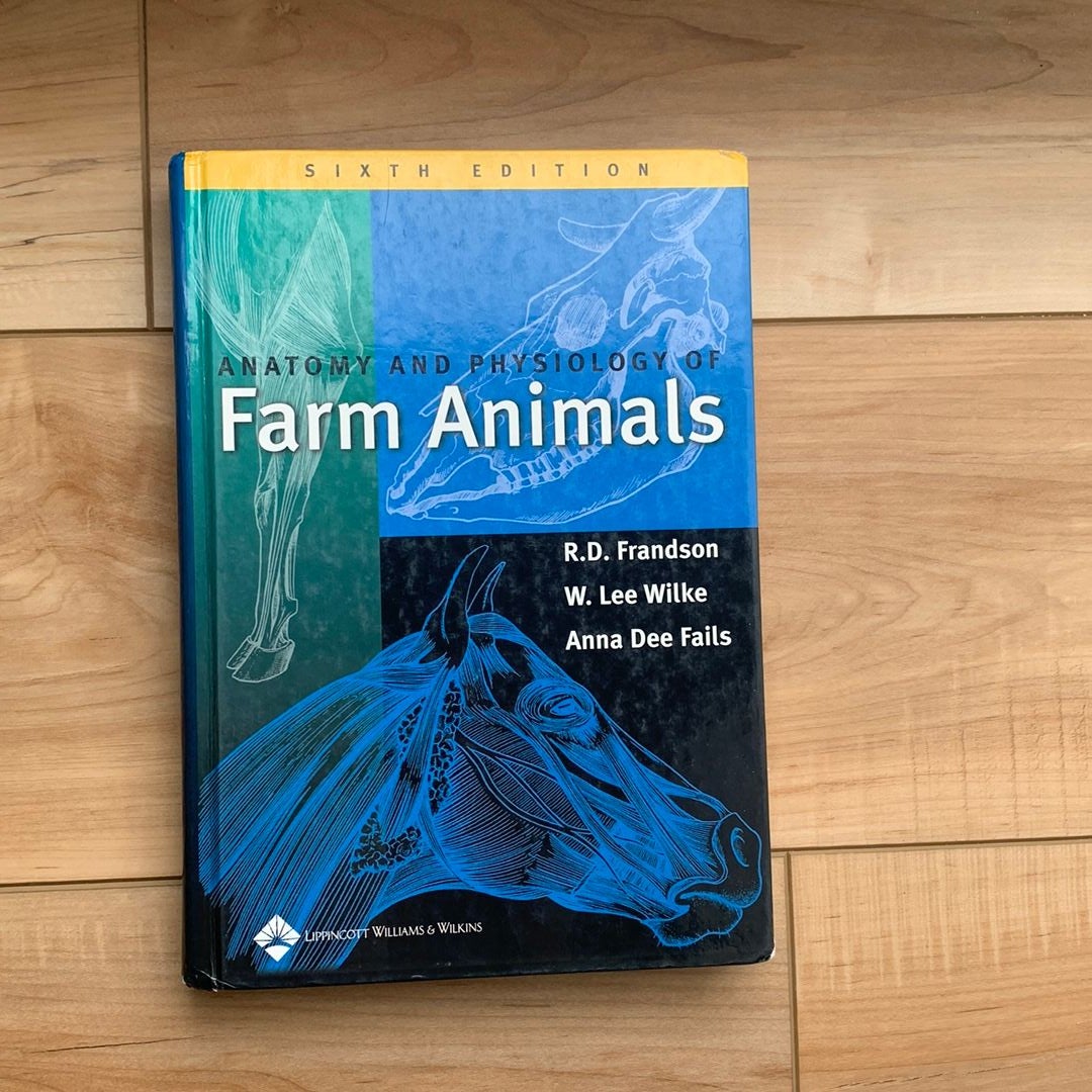 Anatomy and Physiology of Farm Animals by W. Lee Wilke, Anna Dee Fails, Rowen D. Frandson