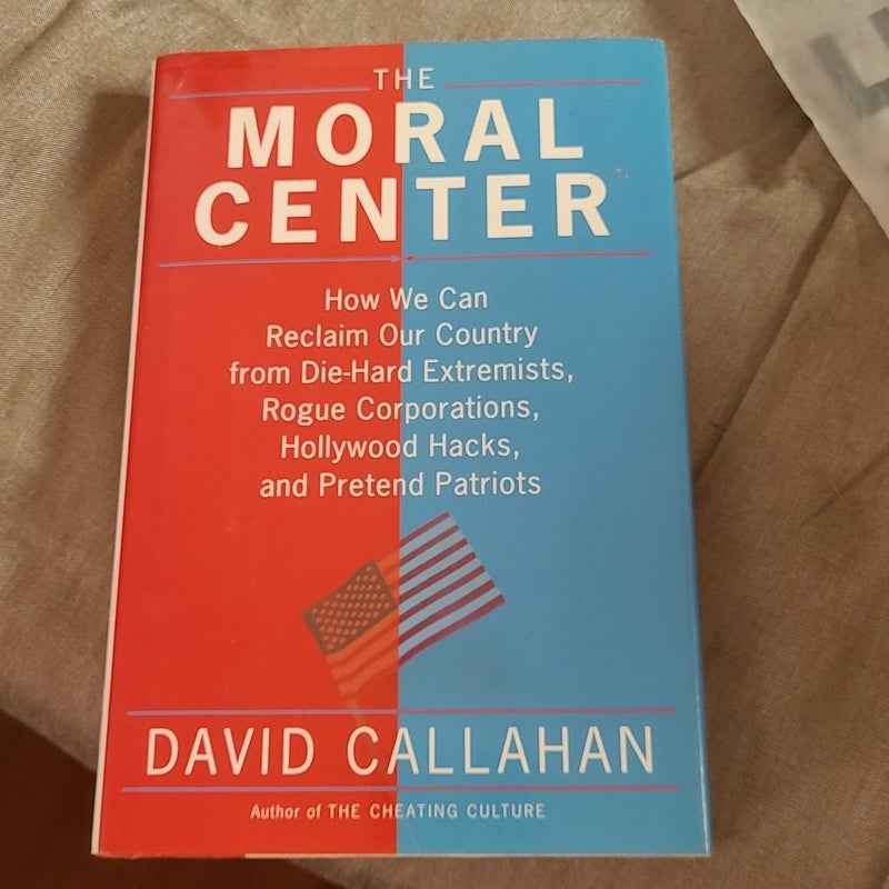 The Moral Center by David Callahan