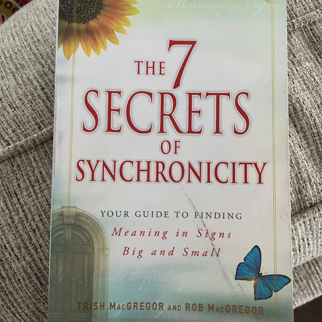 The 7 Secrets of Synchronicity by Trish MacGregor