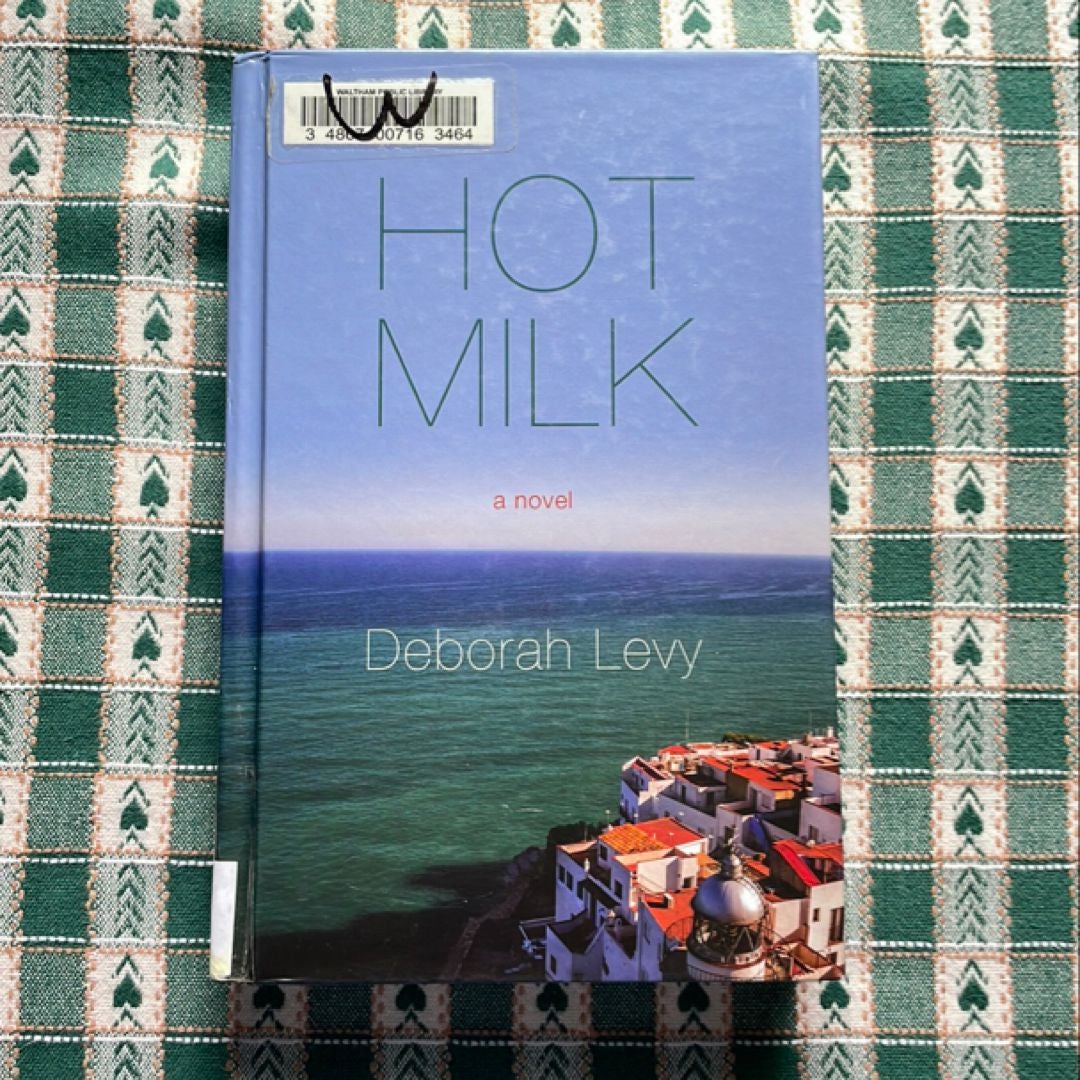 Hot Milk by Deborah Levy