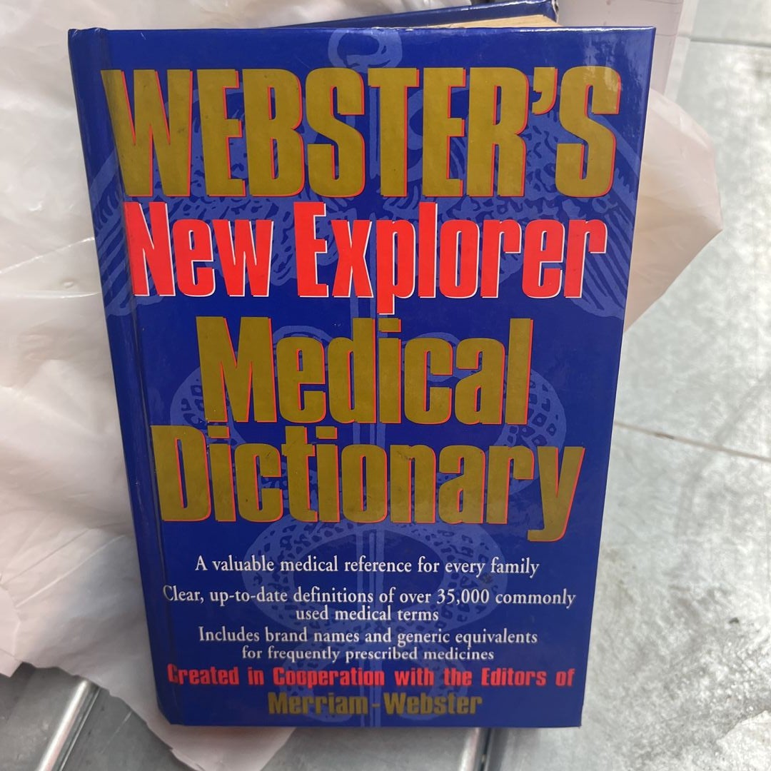 Webster's New Explorer Medical Dictionary by Merriam-Webster, Inc ...