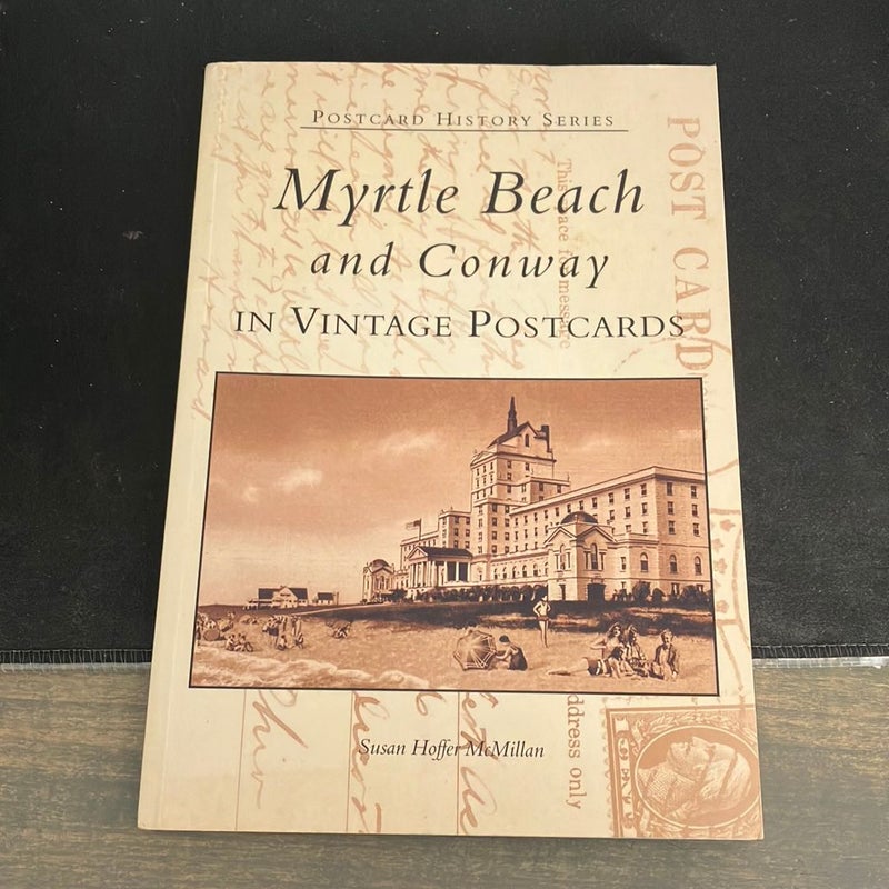 Myrtle Beach and Conway in Vintage Postcards by Susan Hoffer McMillan ...