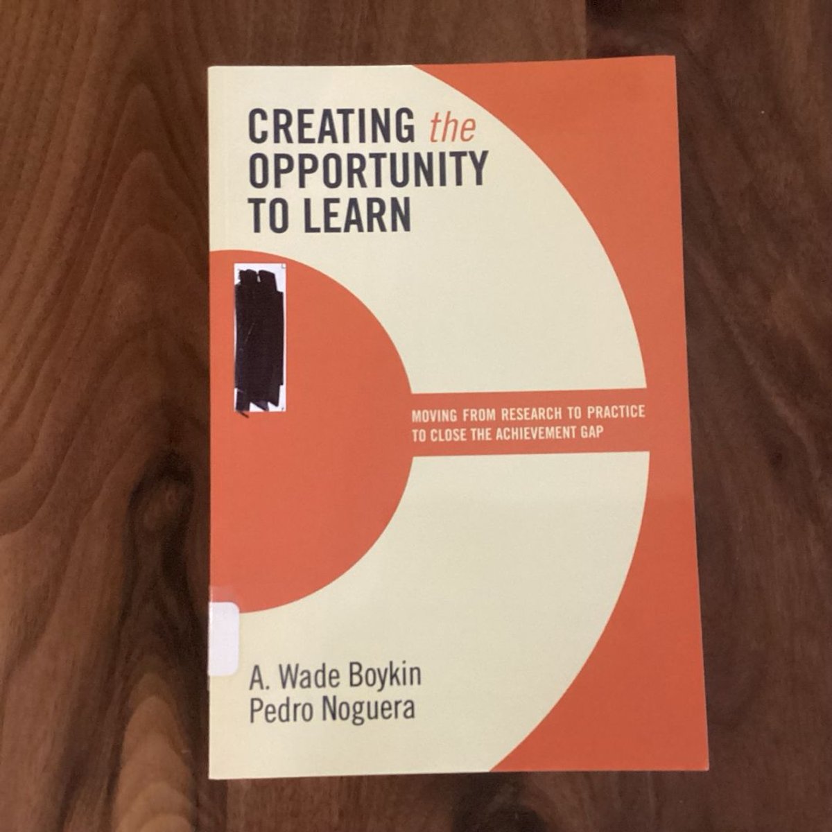 Creating the Opportunity to Learn by A. Wade Boykin, Pedro Noguera