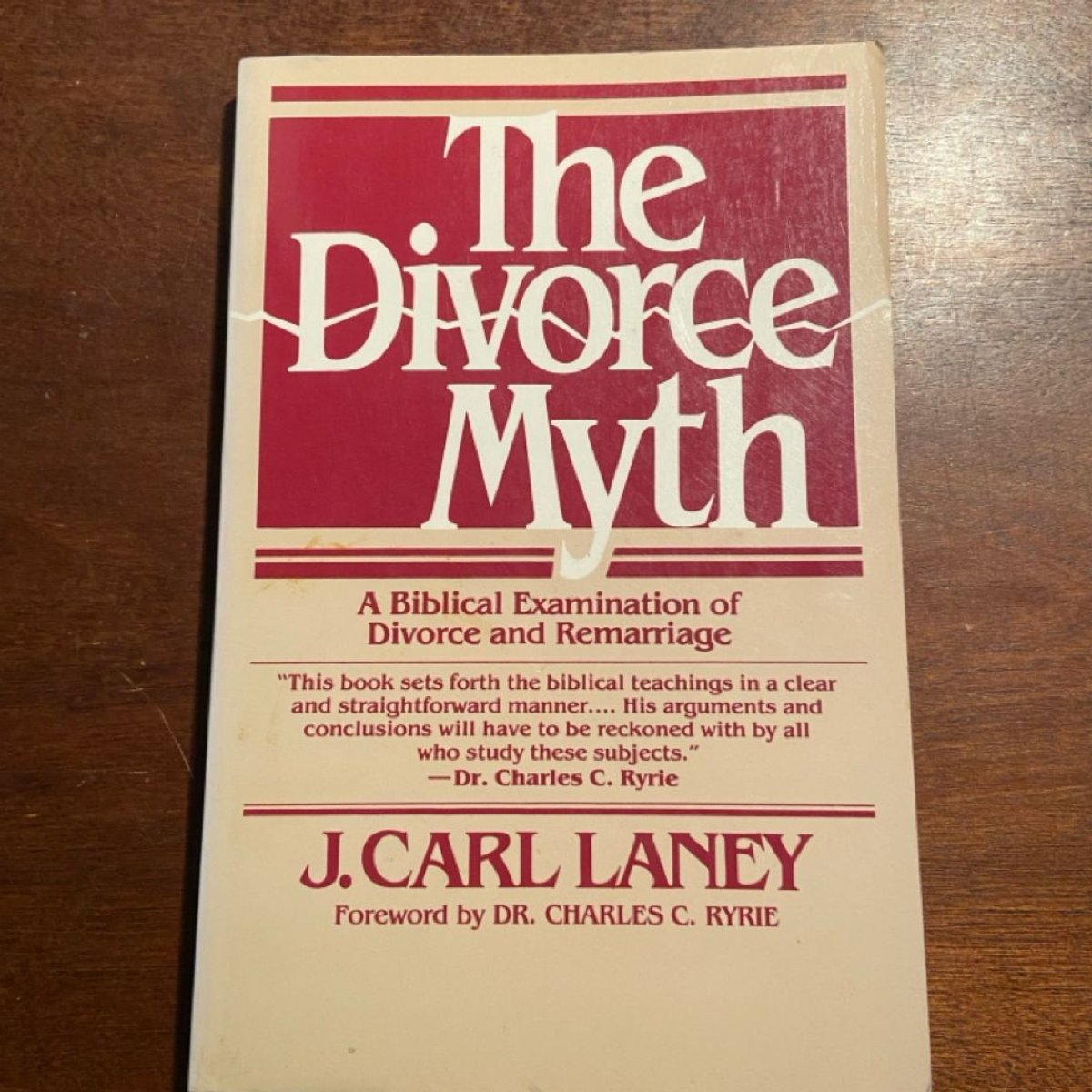The Divorce Myth by J. Carl Laney, Charles C. Ryrie
