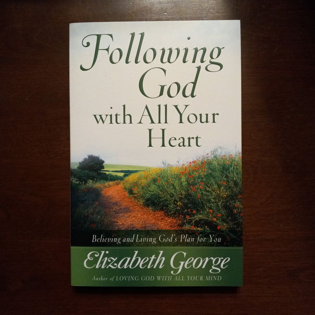 Following God with All Your Heart by Elizabeth George, Paperback ...