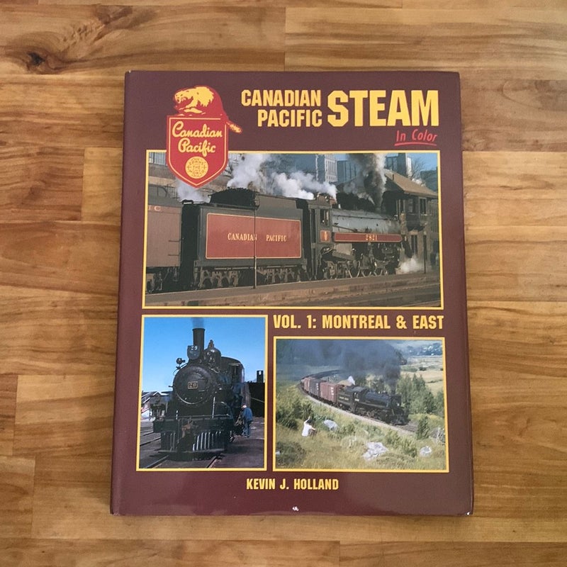Canadian Pacific Steam, Vol 1: Montreal & East by Kevin J. Holland ...