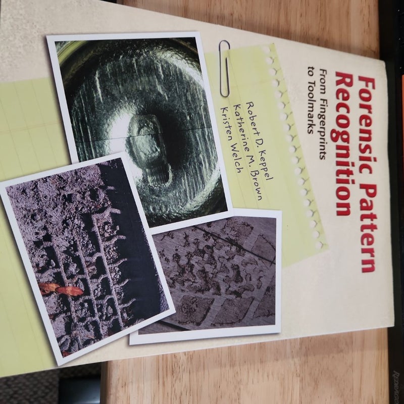 Forensic Pattern Recognition by Robert D. Keppel, Katherine M. Brown, Kristen Welch