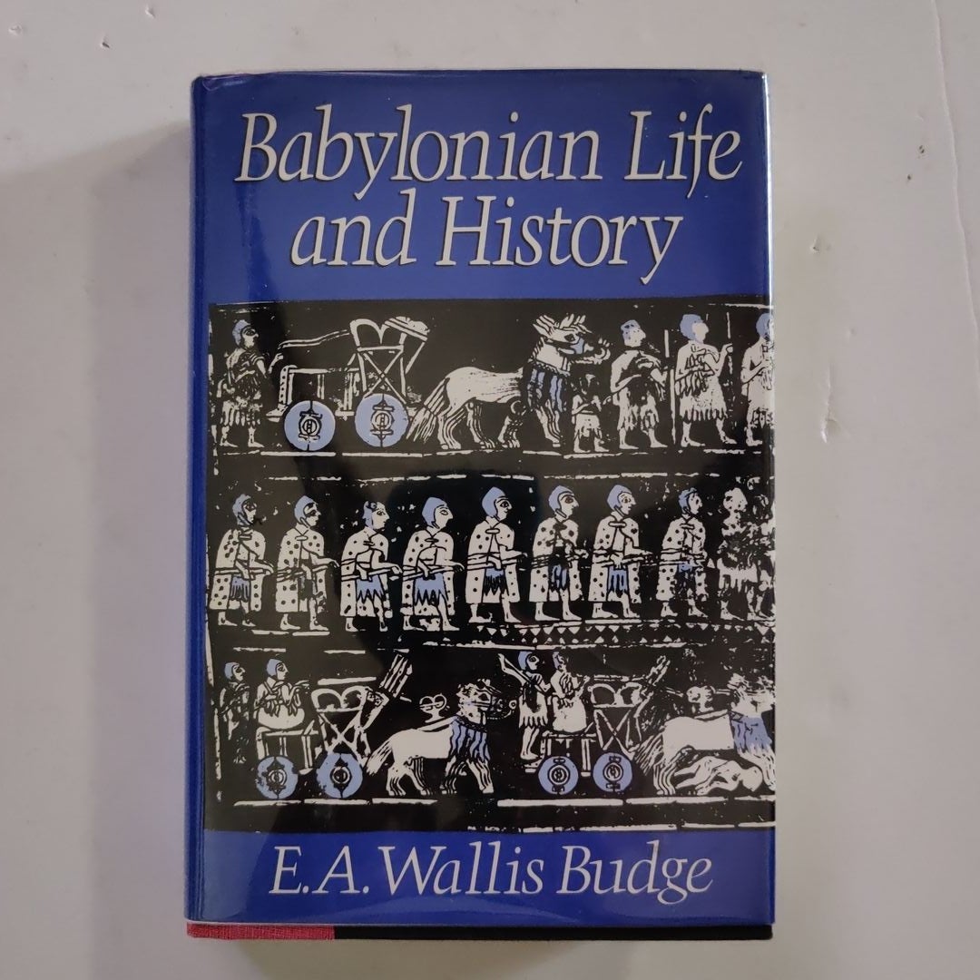 Babylonian Life and History by E. A. Wallis Budge
