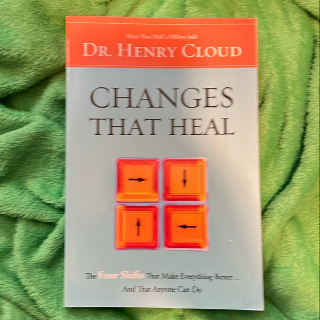 Changes That Heal by Henry Cloud