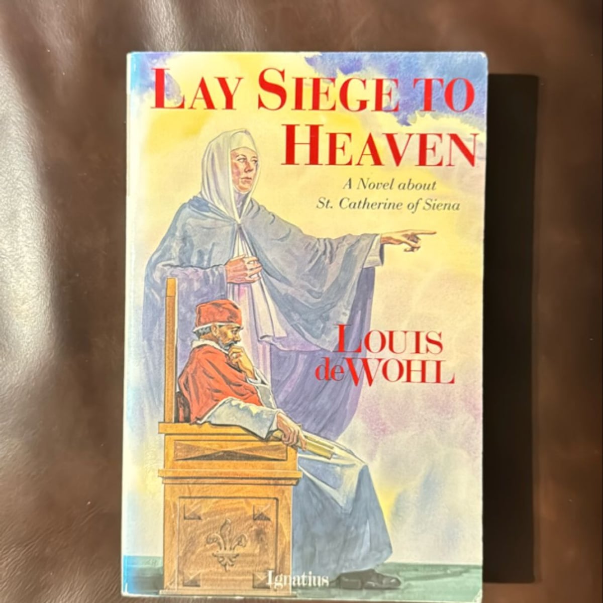 Lay Siege to Heaven by Louis De Wohl
