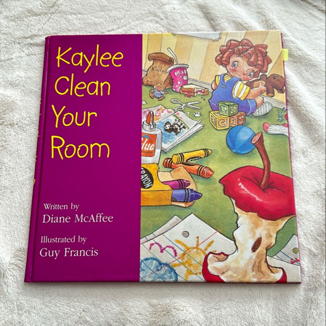 Kaylee, Clean Your Room by Diane McAffee