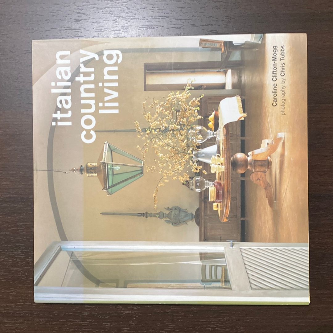 Italian Country Living by Caroline Clifton-Mogg, Chris Tubbs