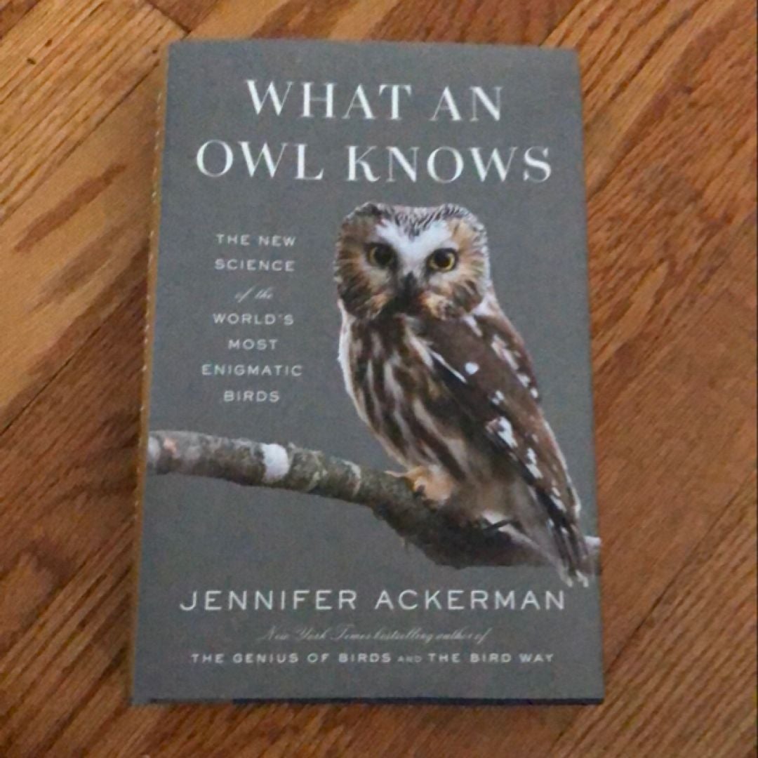 What an Owl Knows by Jennifer Ackerman, Hardcover | Pangobooks
