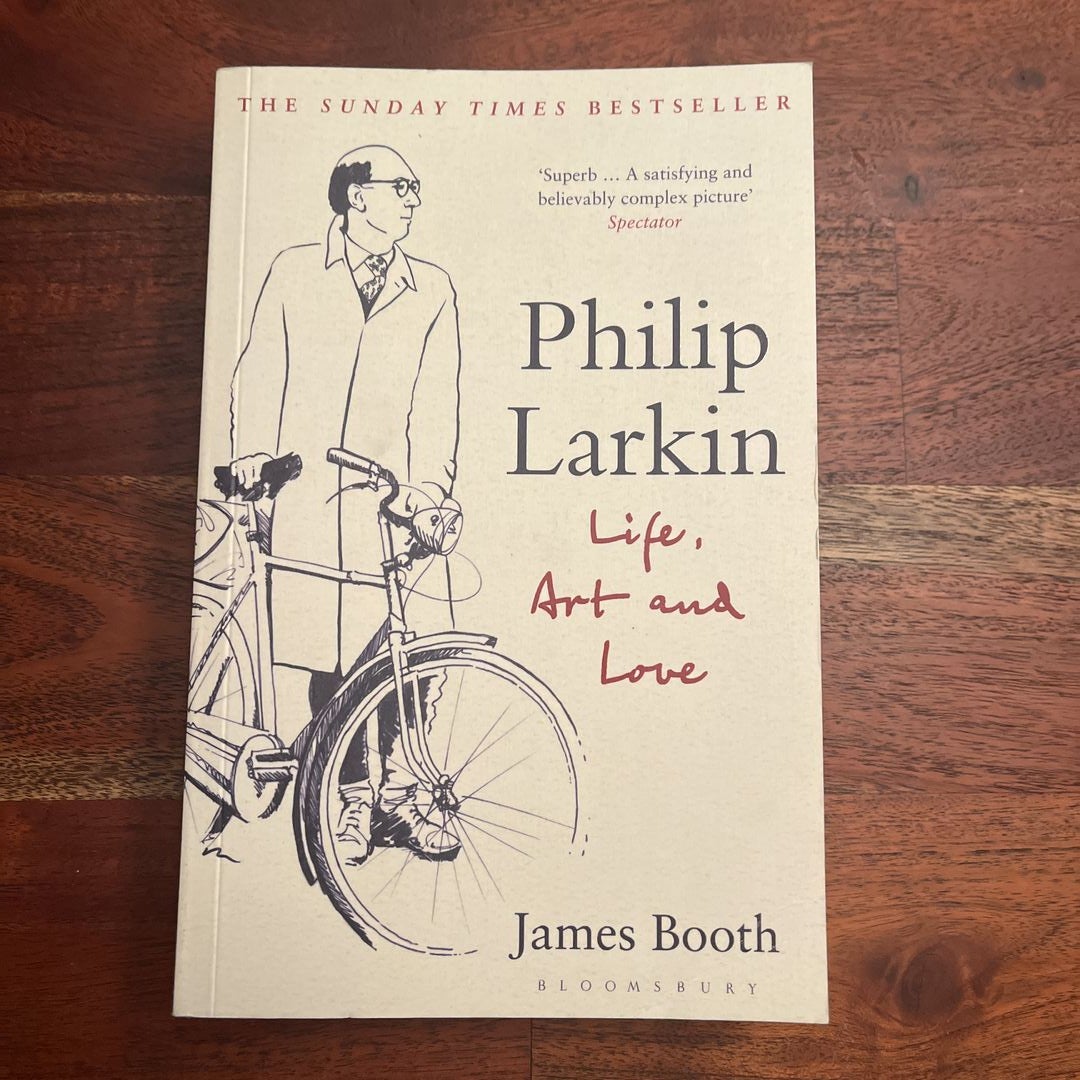 Philip Larkin: Life, Art and Love by James Booth, Paperback | Pangobooks