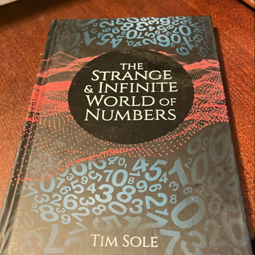 The Strange and Infinite World of Numbers by Tim Sole