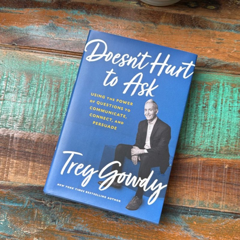 Doesn't Hurt to Ask by Trey Gowdy, Hardcover | Pangobooks