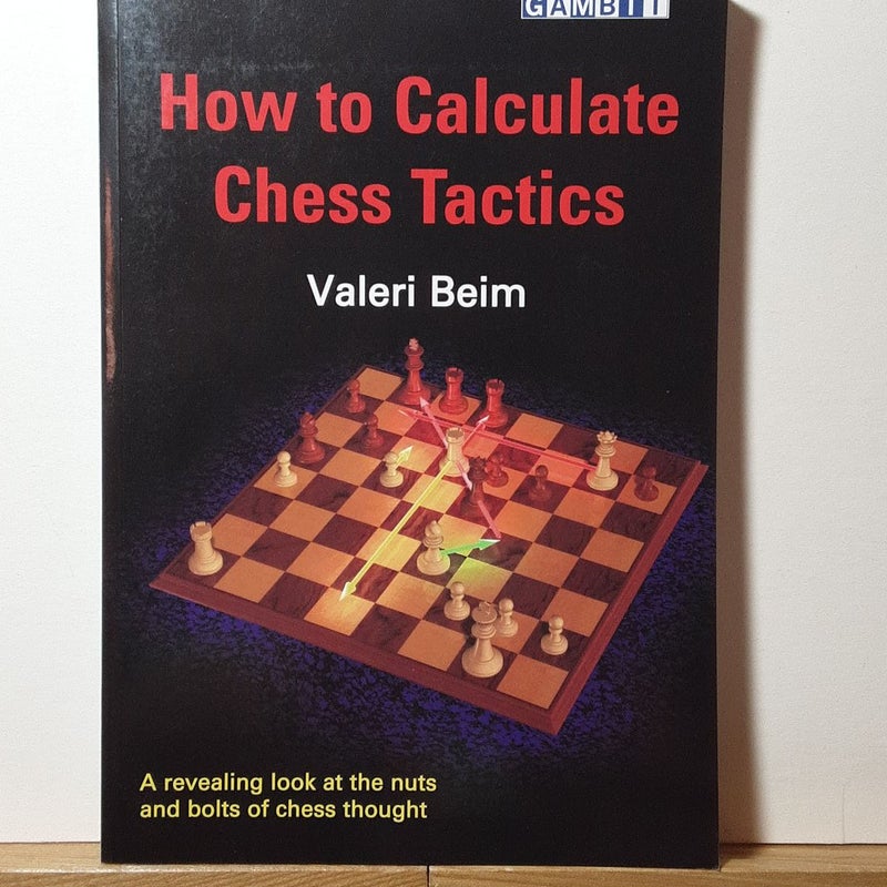 How to Calculate Chess Tactics by Valeri Beim, Steve Giddins