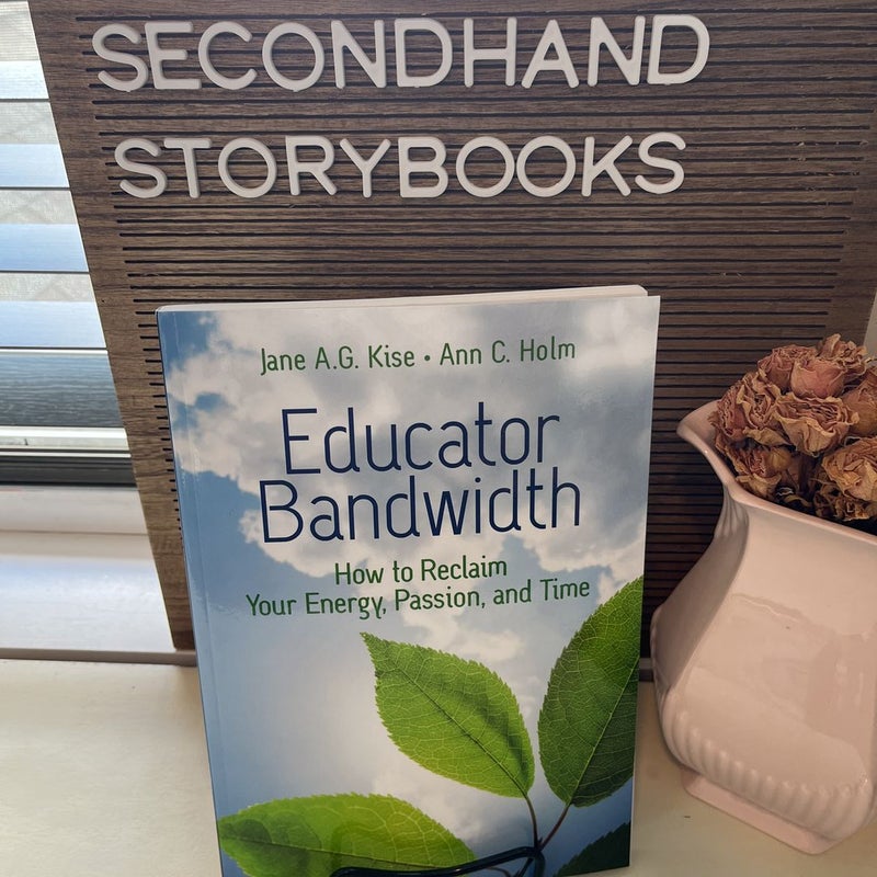 Educator Bandwidth by Jane A. G. Kise, Ann Holm