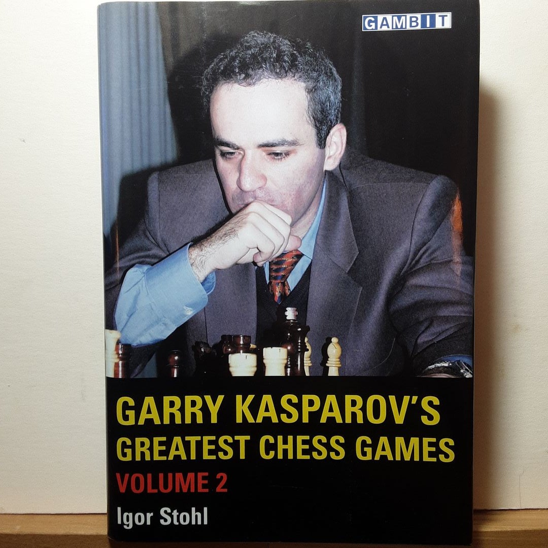 Garry Kasparov's Greatest Chess Games by Igor Stohl