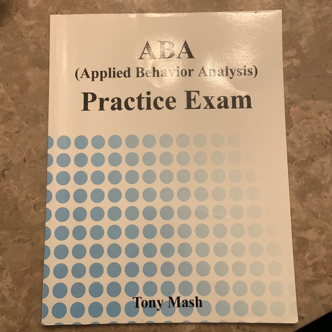 ABA (Applied Behavior Analysis) Practice Exam by Tony Mash, Paperback ...