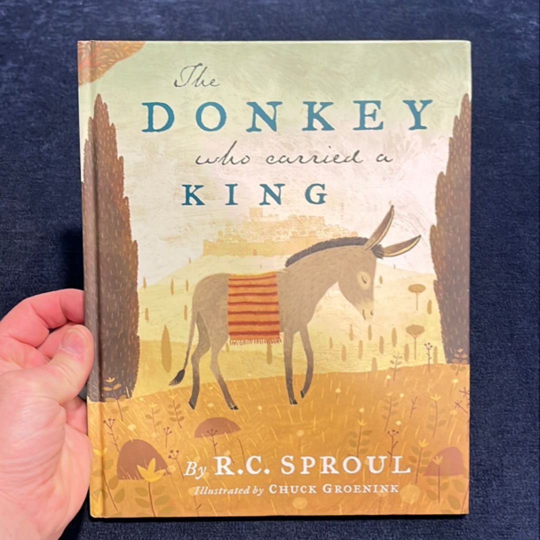 The Donkey Who Carried a King by R. C. Sproul