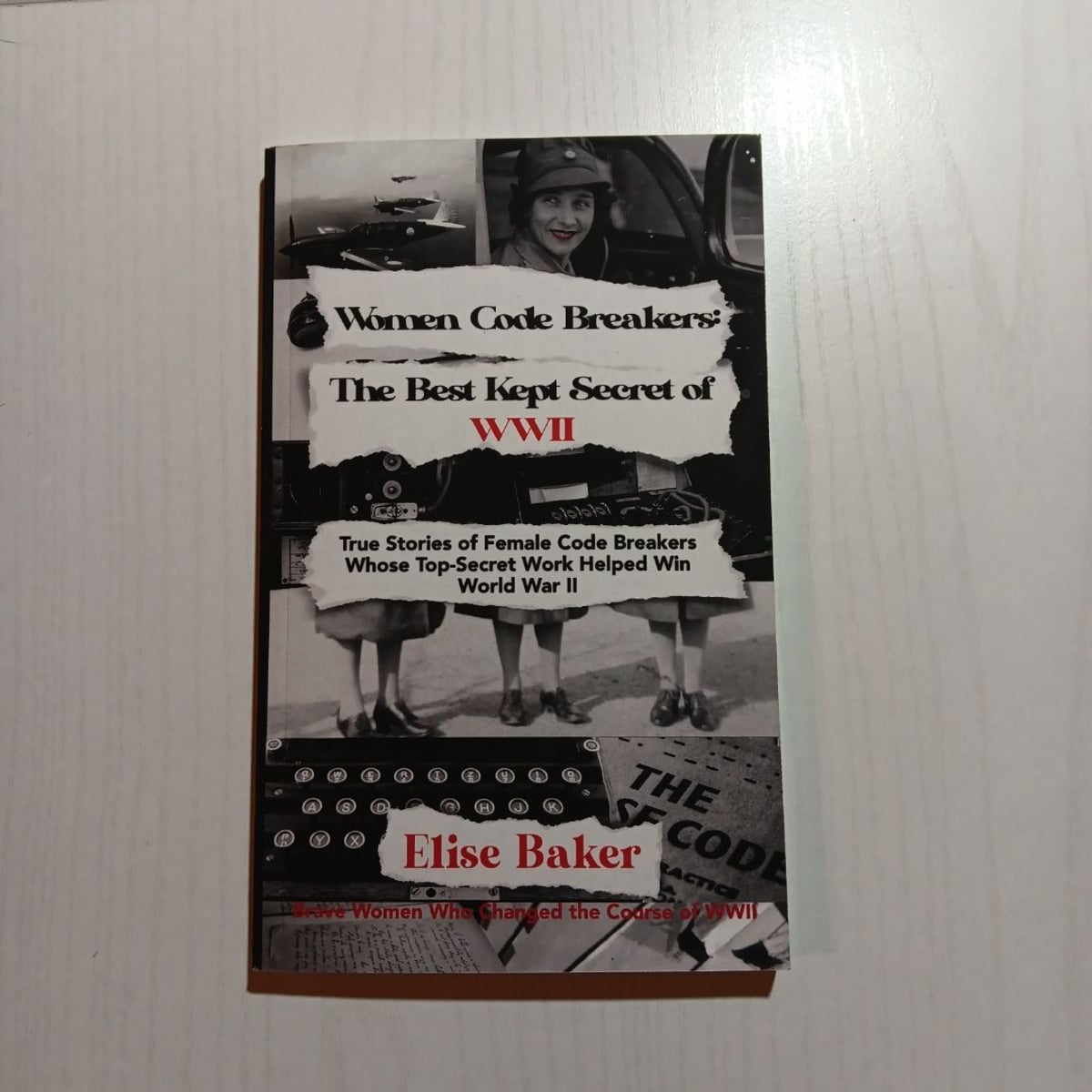 Women Code Breakers: the Best Kept Secret of WWII by Elise Baker