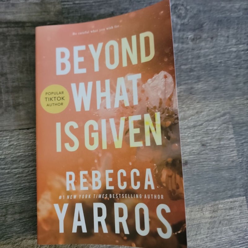 Beyond What Is Given by Rebecca Yarros