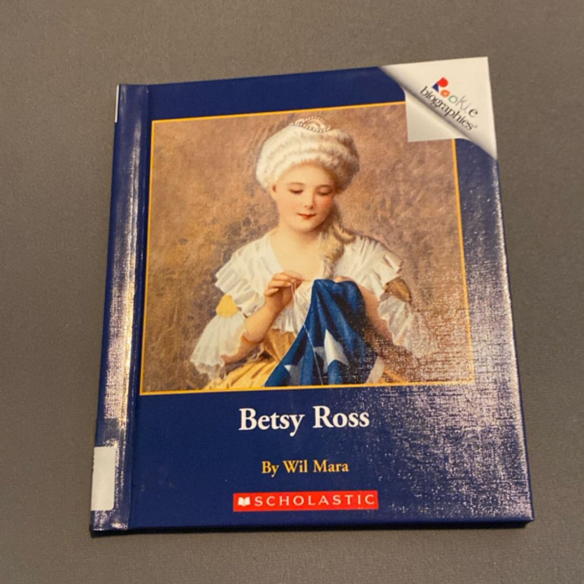 Rookie Biographies: Betsy Ross by Wil Mara