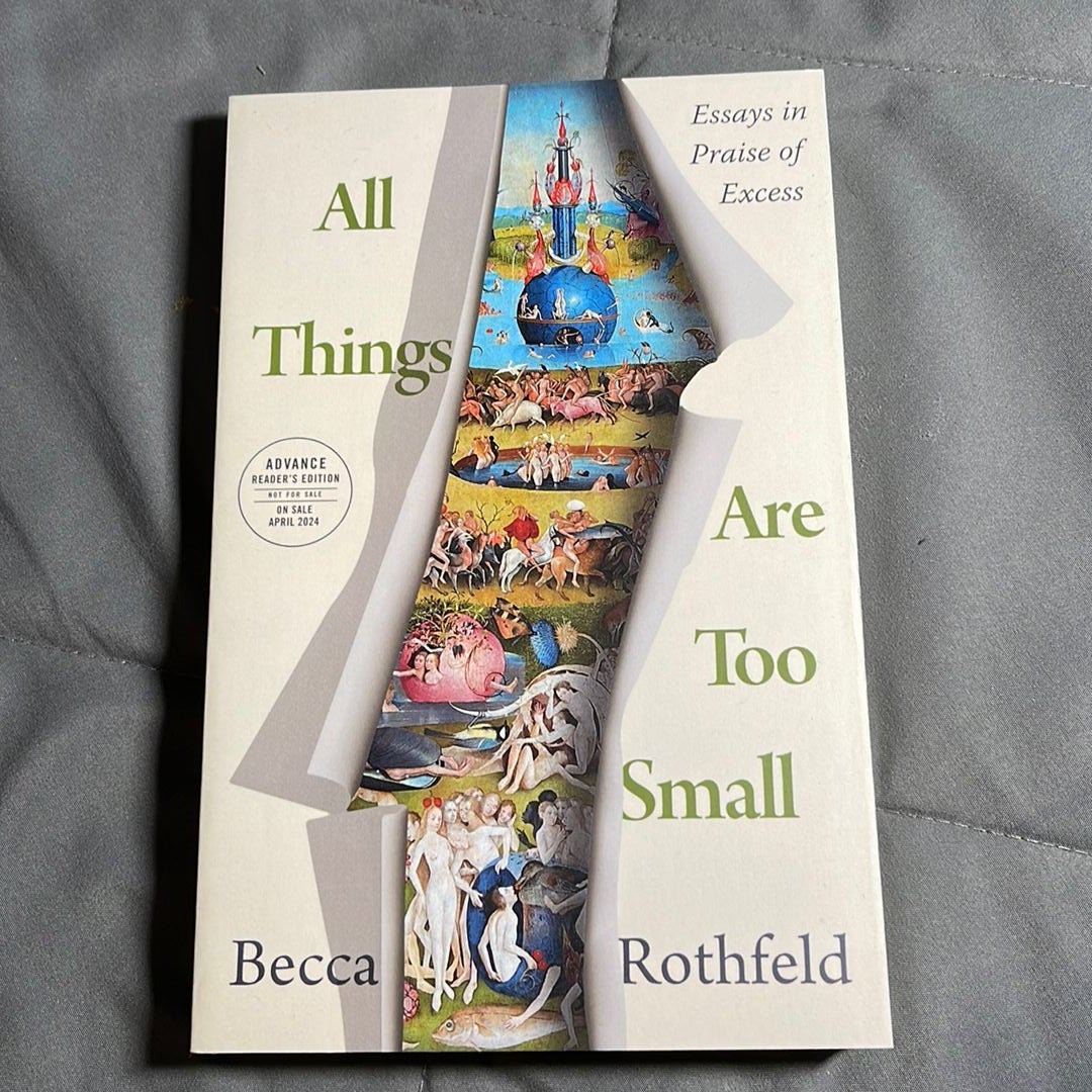 All Things Are Too Small ARC by Becca Rothfeld, Paperback | Pangobooks