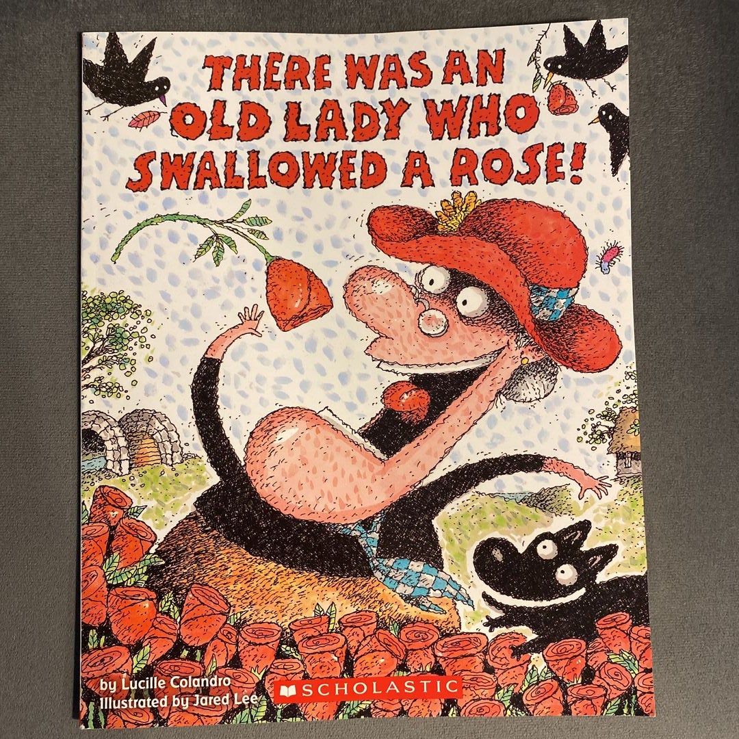 There Was an Old Lady Who Swallowed a Rose! by Lucille Colandro