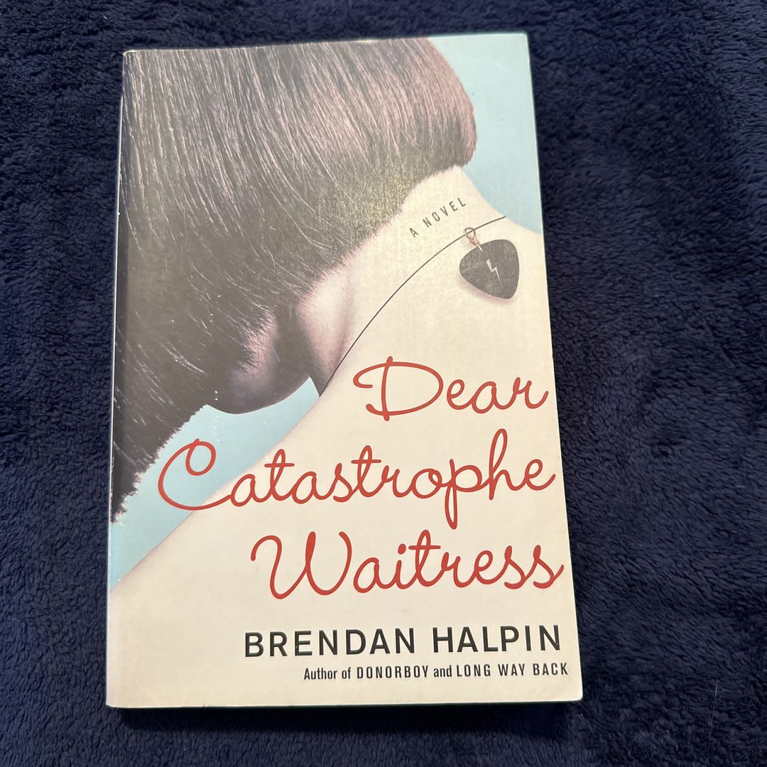 Dear Catastrophe Waitress by Brendan Halpin
