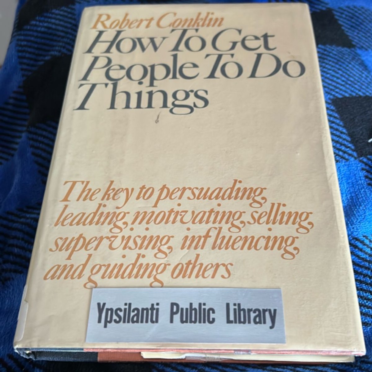 How to Get People to Do Things by Robert Conklin