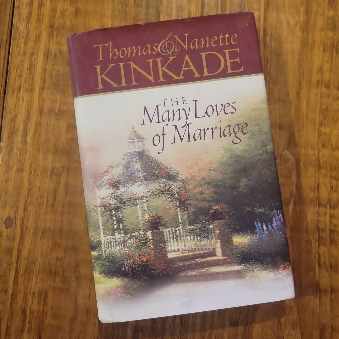 The Many Loves of Marriage by Thomas Kinkade, Nanette Kinkade