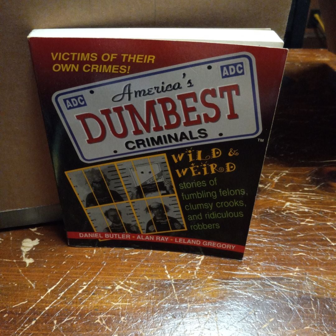 America's dumbest criminals by Daniel Butler/ Allen Ray / Leland ...